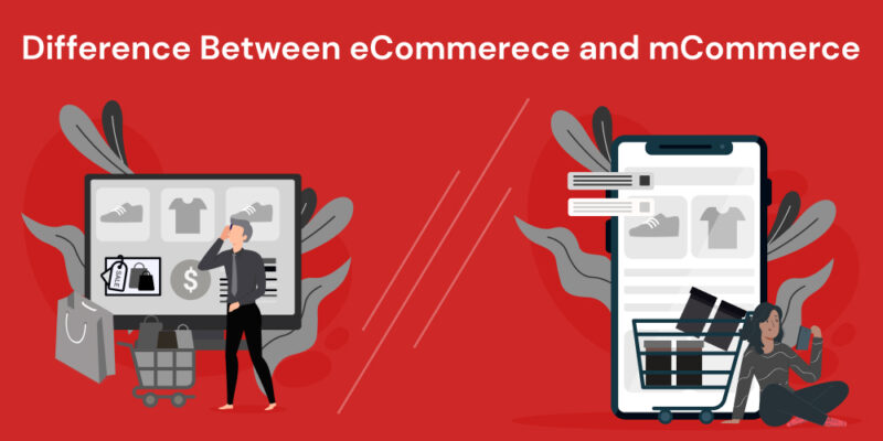 Key Differences of eCommerce and Mobile Commerce