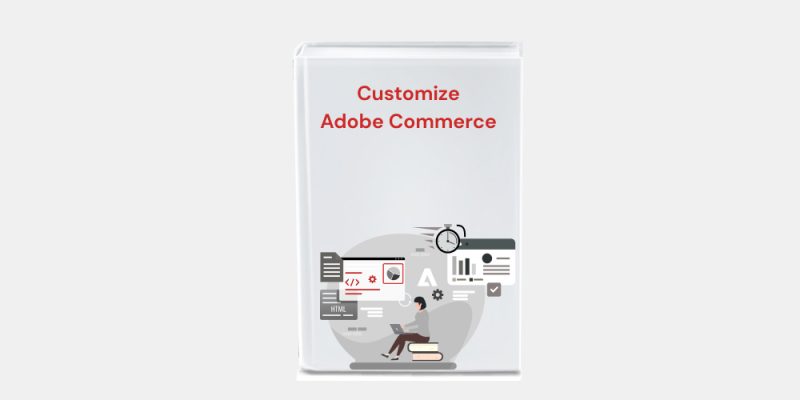 Adobe Commerce Customization Tutorial: Step-by-Step Guide