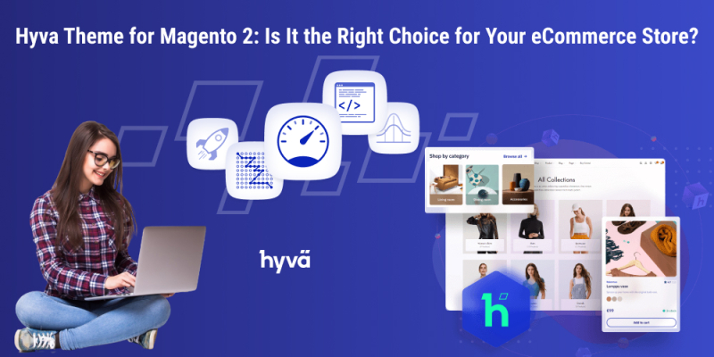 Hyva Theme for Magento 2: The Right Choice for Your Store